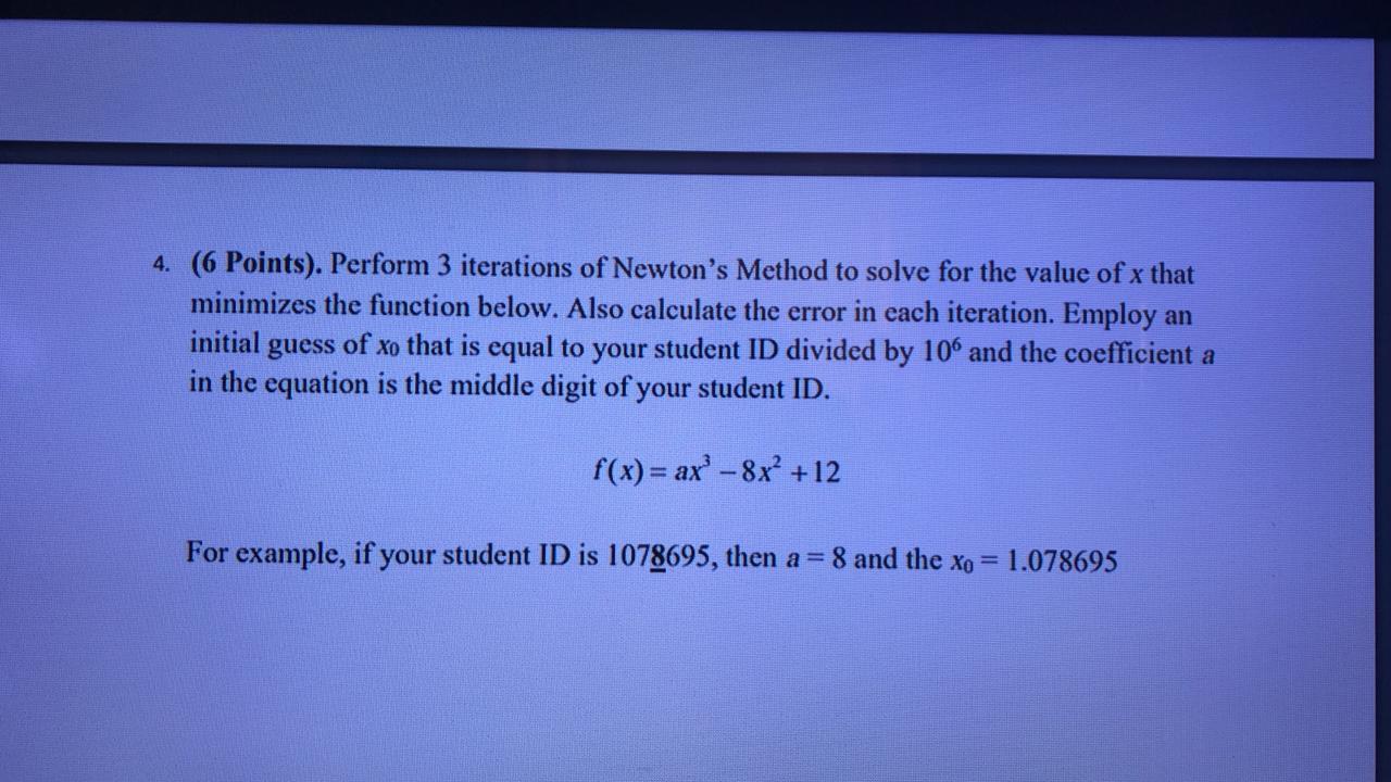 Solved 4. (6 Points). Perform 3 iterations of Newton's | Chegg.com