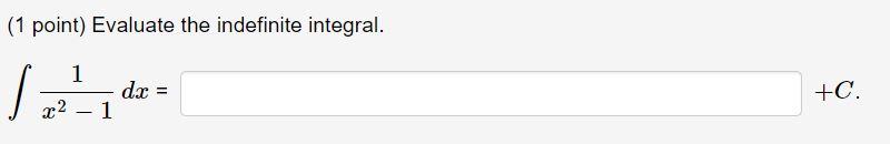 Solved (1 point) Evaluate the indefinite integral. ∫x2−11dx= | Chegg.com