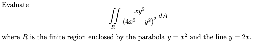 Solved ∬R(4x2+y2)2xy2dA where R is the finite region | Chegg.com