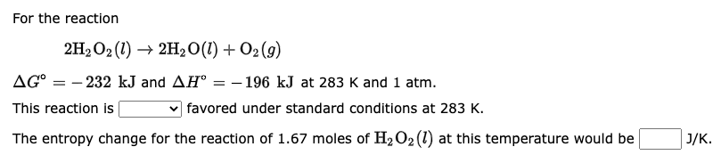 Solved For the reaction 2H2O2(l)→2H2O(l)+O2(g) ΔG∘=−232 kJ | Chegg.com