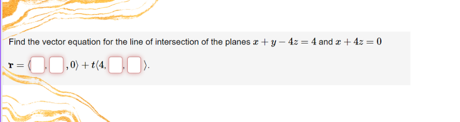 Solved Find the vector equation for the line of intersection | Chegg.com