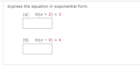 Solved Express the equation in exponential form. (a) In(x + | Chegg.com