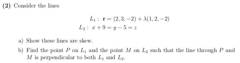 Solved (2) Consider the lines L1 : r=(2,3,−2)+λ(1,2,−2)L2 : | Chegg.com