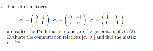 Solved 5. The set of matrices σ1=(0110)σ2=(0i−i0)σ3=(100−1) | Chegg.com