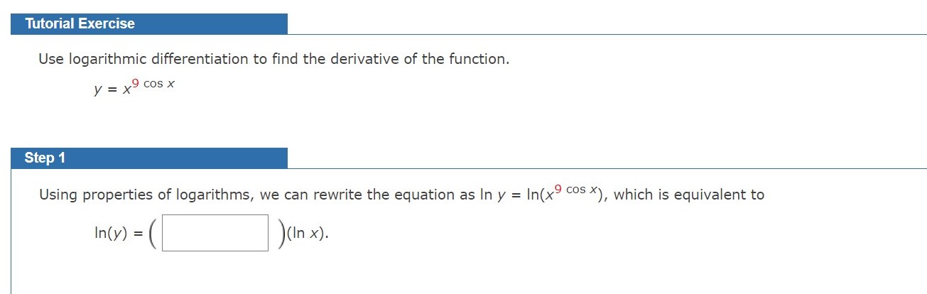 Solved Tutorial ExerciseUse logarithmic differentiation to | Chegg.com Solved Tutorial ExerciseUse logarithmic differentiation to | Chegg.com