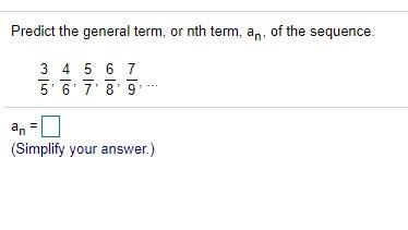 Solved Predict the general term, or nth term, an, of the | Chegg.com