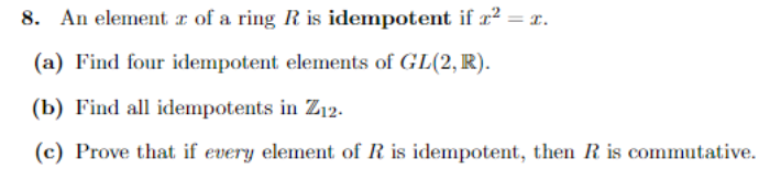 Solved 8. An element x of a ring R is idempotent if x2=x. | Chegg.com