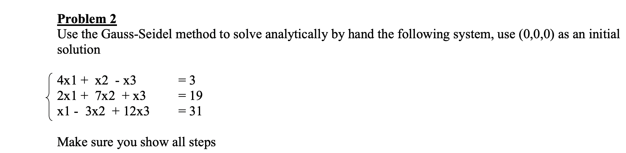 Solved Problem 2 Use the Gauss-Seidel method to solve | Chegg.com
