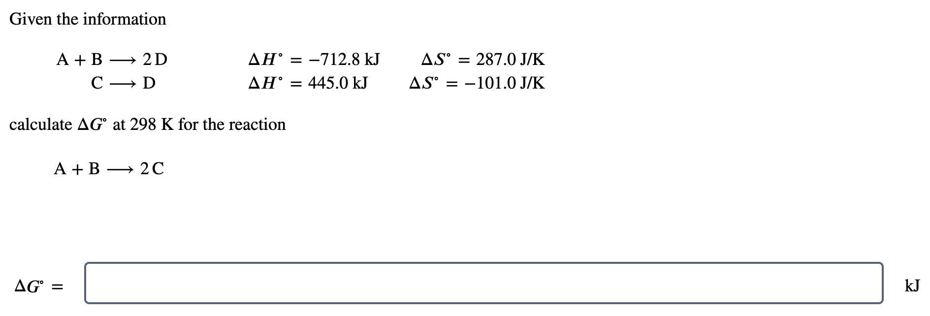 Solved Given the information A + B + 2D C-D AH° = -712.8 kJ | Chegg.com