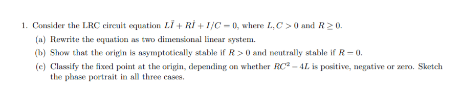 Solved 1. Consider the LRC circuit equation LÏ +Rİ +I/C = 0, | Chegg.com