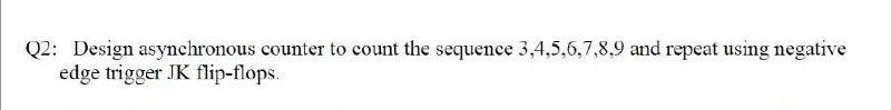 Solved Q2: Design asynchronous counter to count the sequence | Chegg.com