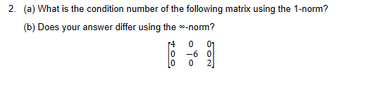 Solved 2. (a) What is the condition number of the following | Chegg.com