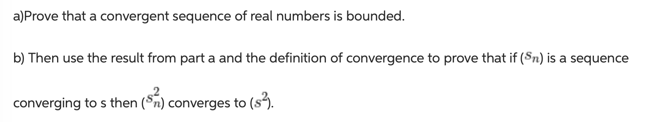 Solved a)Prove that a convergent sequence of real numbers is | Chegg.com