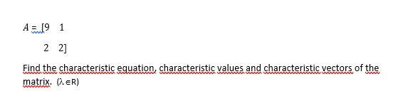 Solved A [9 1 2 2] Find the characteristic equation, | Chegg.com