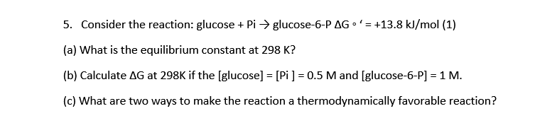 Solved 5. Consider the reaction: glucose +Pi→ glucose-6-P | Chegg.com Solved 5. Consider the reaction: glucose +Pi→ glucose-6-P | Chegg.com