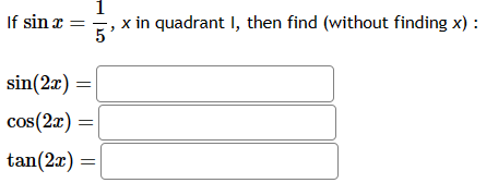Solved If sinx=51,x in quadrant I, then find (without | Chegg.com