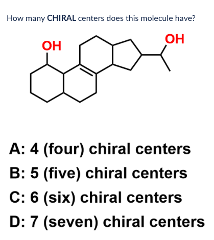 Solved How many CHIRAL centers does this molecule have? A: 4 | Chegg.com