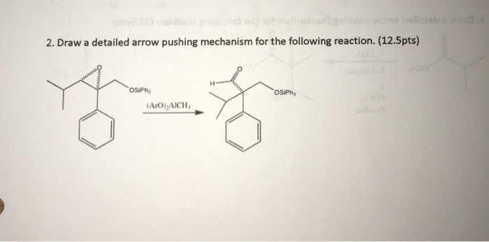 Solved 2. Draw a detailed arrow pushing mechanism for the | Chegg.com