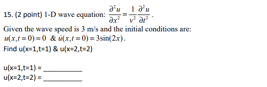 Solved ди 1 дћи 15. (2 point) 1-D wave equation: Or? v2 at | Chegg.com
