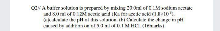 Solved Q2// A buffer solution is prepared by mixing 20.0ml | Chegg.com