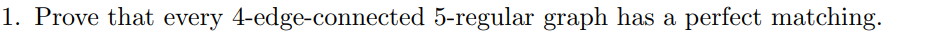 Solved 1. Prove that every 4-edge-connected 5-regular graph | Chegg.com
