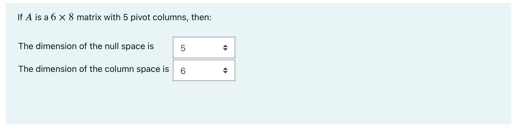 Solved If A is a 6 x 8 matrix with 5 pivot columns, then: | Chegg.com