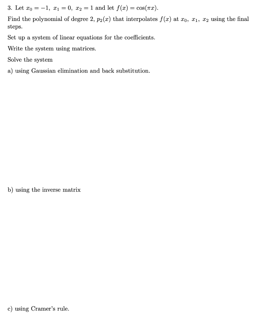 Solved 3. Let x0=−1,x1=0,x2=1 and let f(x)=cos(πx). Find the | Chegg.com