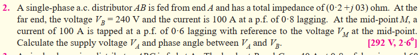 Solved 2. A single-phase a.c. distributor AB is fed from end | Chegg.com