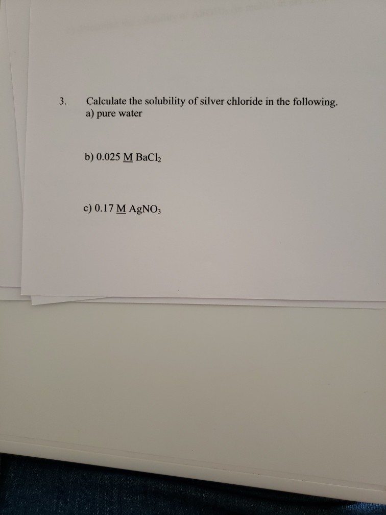 Solved 3. Calculate the solubility of silver chloride in the | Chegg.com