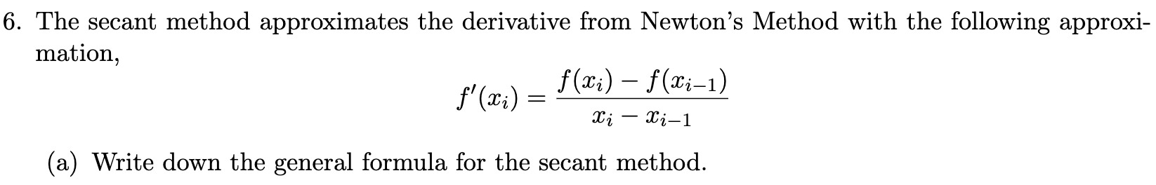 Solved 6. The secant method approximates the derivative from | Chegg.com