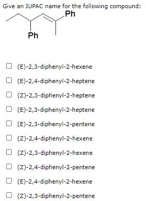Solved Give an IUPAC name for the following compound: Ph Ph | Chegg.com