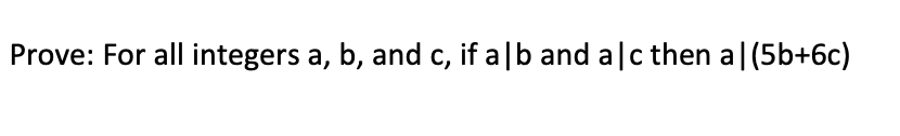 Solved Prove: For all integers a,b, and c, if a∣b and a∣c | Chegg.com