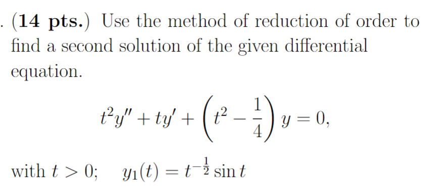 Solved (14 pts.) Use the method of reduction of order to | Chegg.com