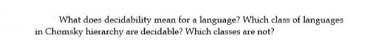 Solved What does decidability mean for a language? Which | Chegg.com