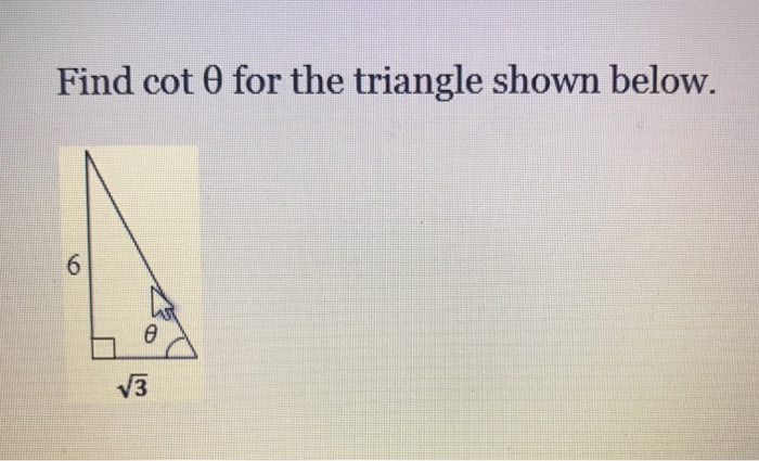 Solved Find cot 0 for the triangle shown below. | Chegg.com