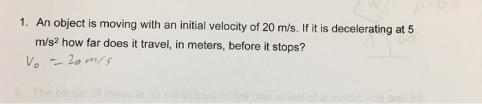 Solved 1. An object is moving with an initial velocity of 20 | Chegg.com