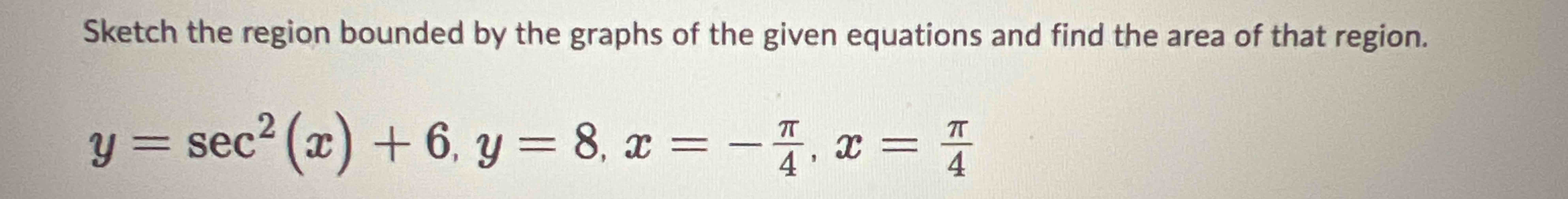 Solved Sketch the region bounded by the graphs of the given | Chegg.com