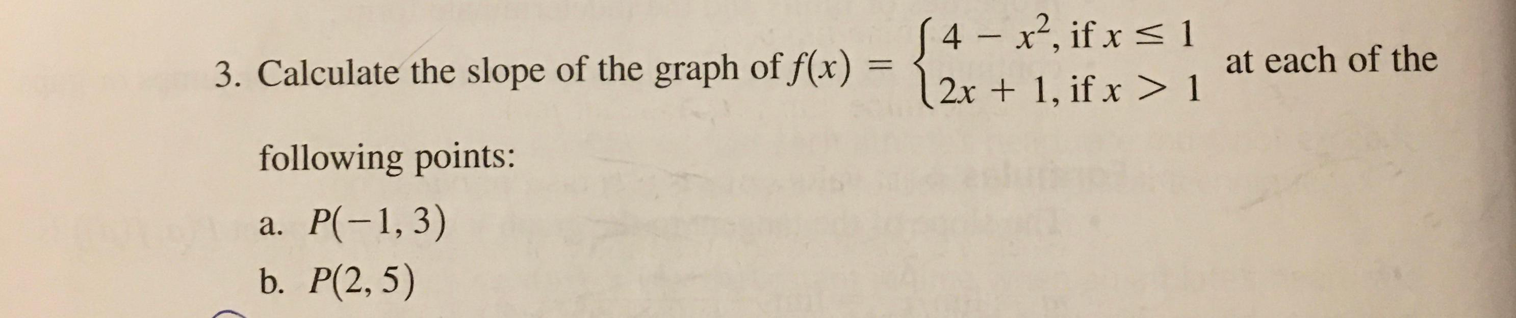 Solved 3. Calculate the slope of the graph of f(x)={4−x2, if | Chegg.com