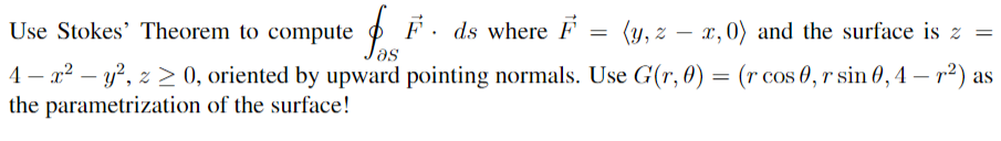 Solved Jas Use Stokes' Theorem to computed F. ds where F = | Chegg.com