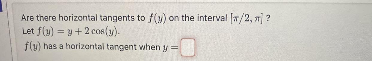Solved Are there horizontal tangents to f(y) ﻿on the | Chegg.com