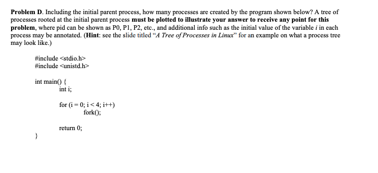 Solved Problem D. Including the initial parent process, how | Chegg.com