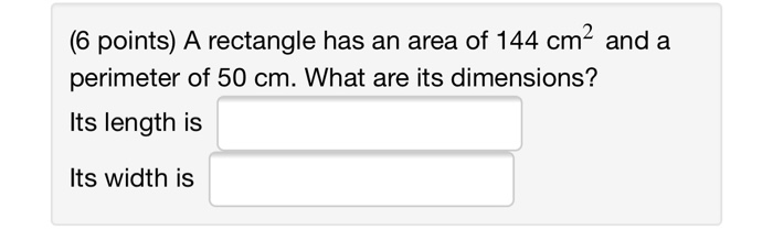 Solved (6 points) A rectangle has an area of 144 cm2 anda | Chegg.com