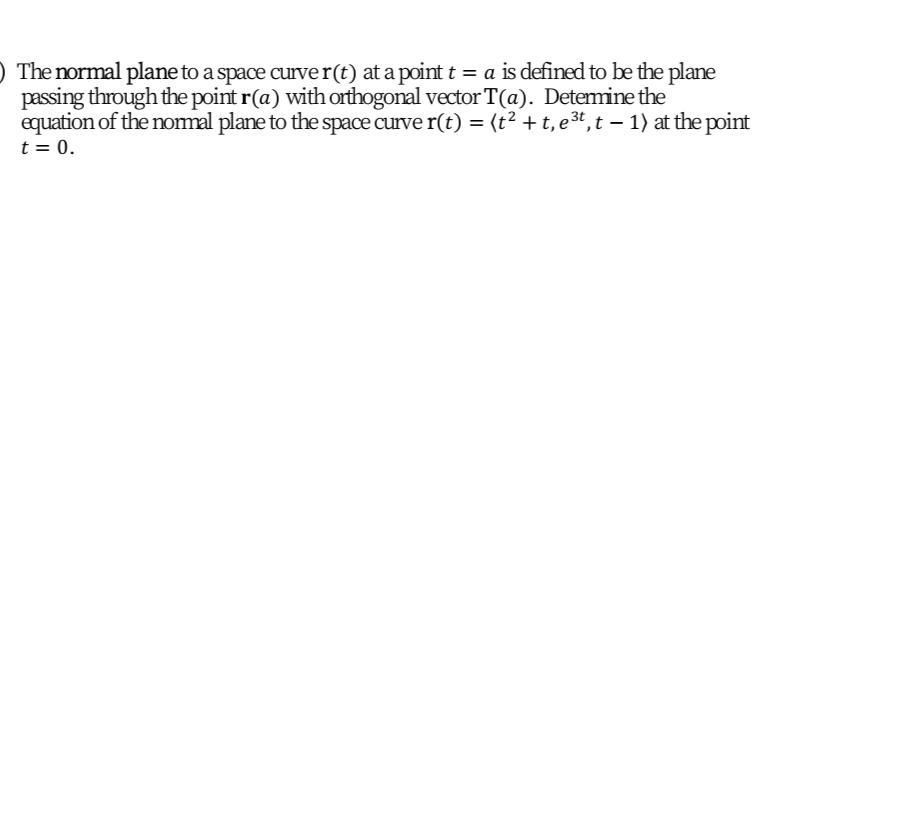 Solved The normal plane to a space curver(t) at a point t = | Chegg.com