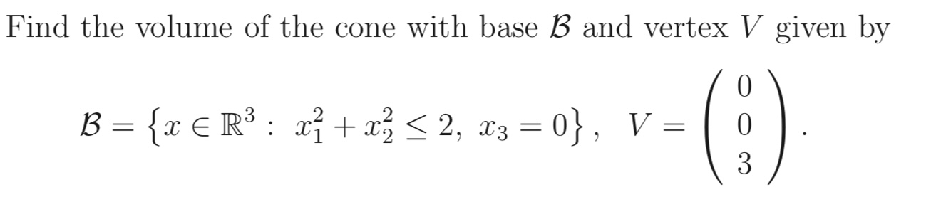 Solved Find the volume of the cone with base B and vertex V | Chegg.com