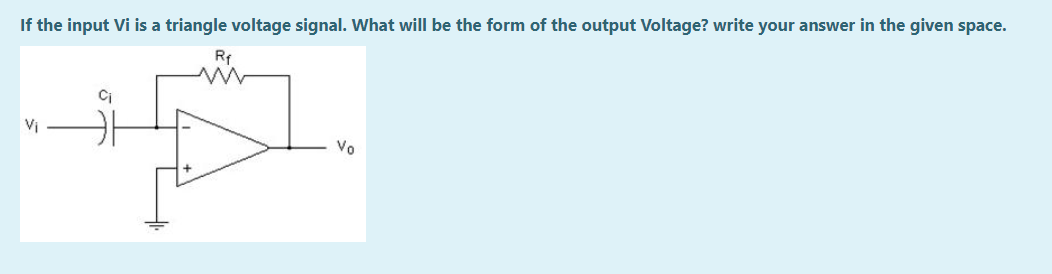 Solved If the input Vi is a triangle voltage signal. What | Chegg.com