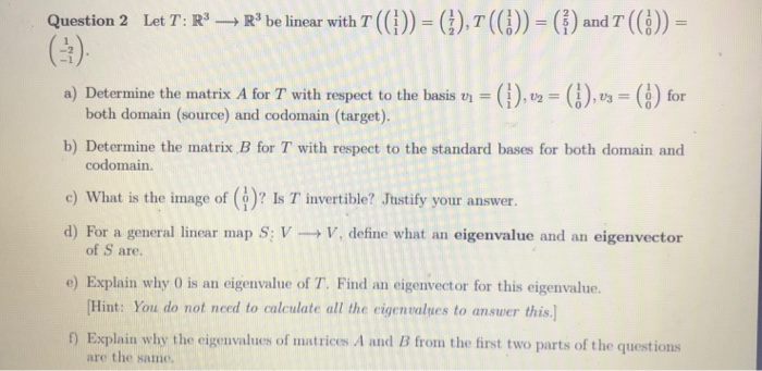 Solved Qiestion 2 Let T R3 → R3 be linear with T (G))-(j) T | Chegg.com