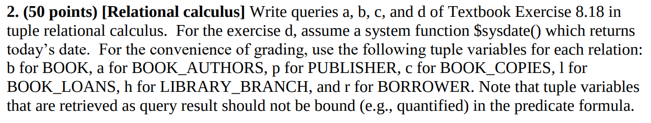 Solved 2. (50 points) [Relational calculus] Write queries a, | Chegg.com