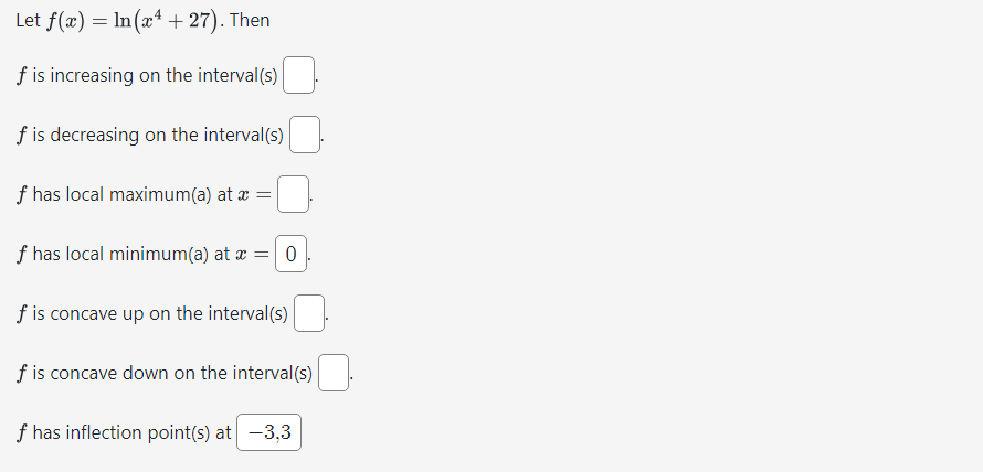 Solved Let f(x)=ln(x4+27). Then f is increasing on the | Chegg.com