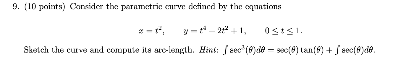 Solved 9. (10 points) Consider the parametric curve defined | Chegg.com Solved 9. (10 points) Consider the parametric curve defined | Chegg.com