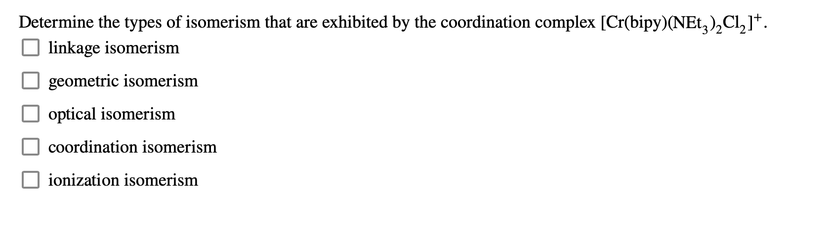 Solved Determine The Types Of ﻿isomerism That Are Exhibited